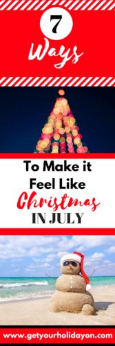 7 Ways To Make it Feel Like Christmas in July - Get Your Holiday On