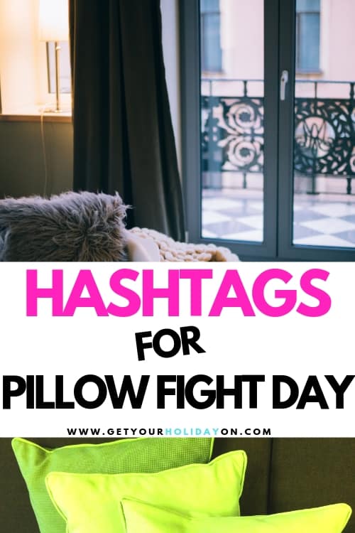 Pillow Fight Day Hashtags (the FUN list) | Get Your Holiday On