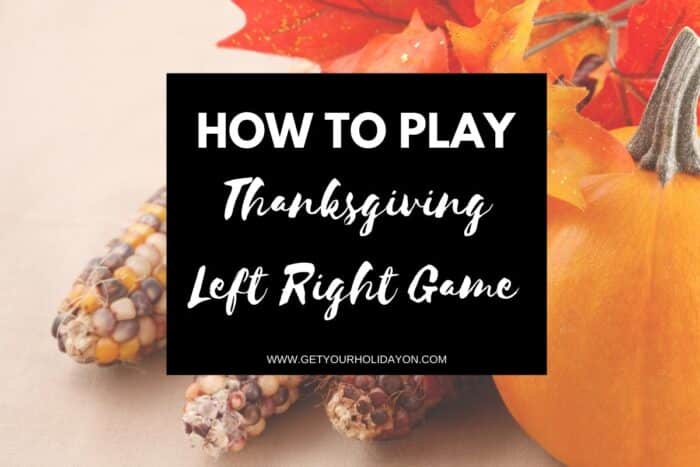 Thanksgiving Left Right Game - Get Your Holiday On