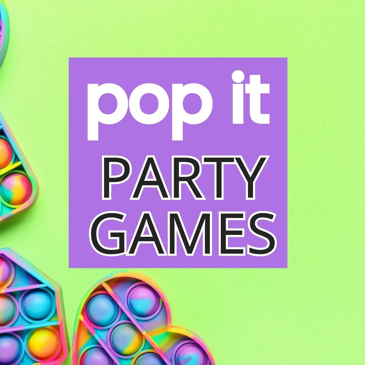 Pop It Games to Play at Your Next Party | Get Your Holiday On