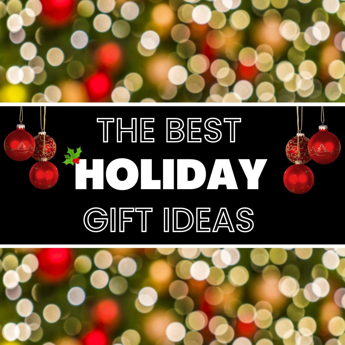 The Ultimate Guide to Finding the Best Holiday Gift Ideas - Get Your ...