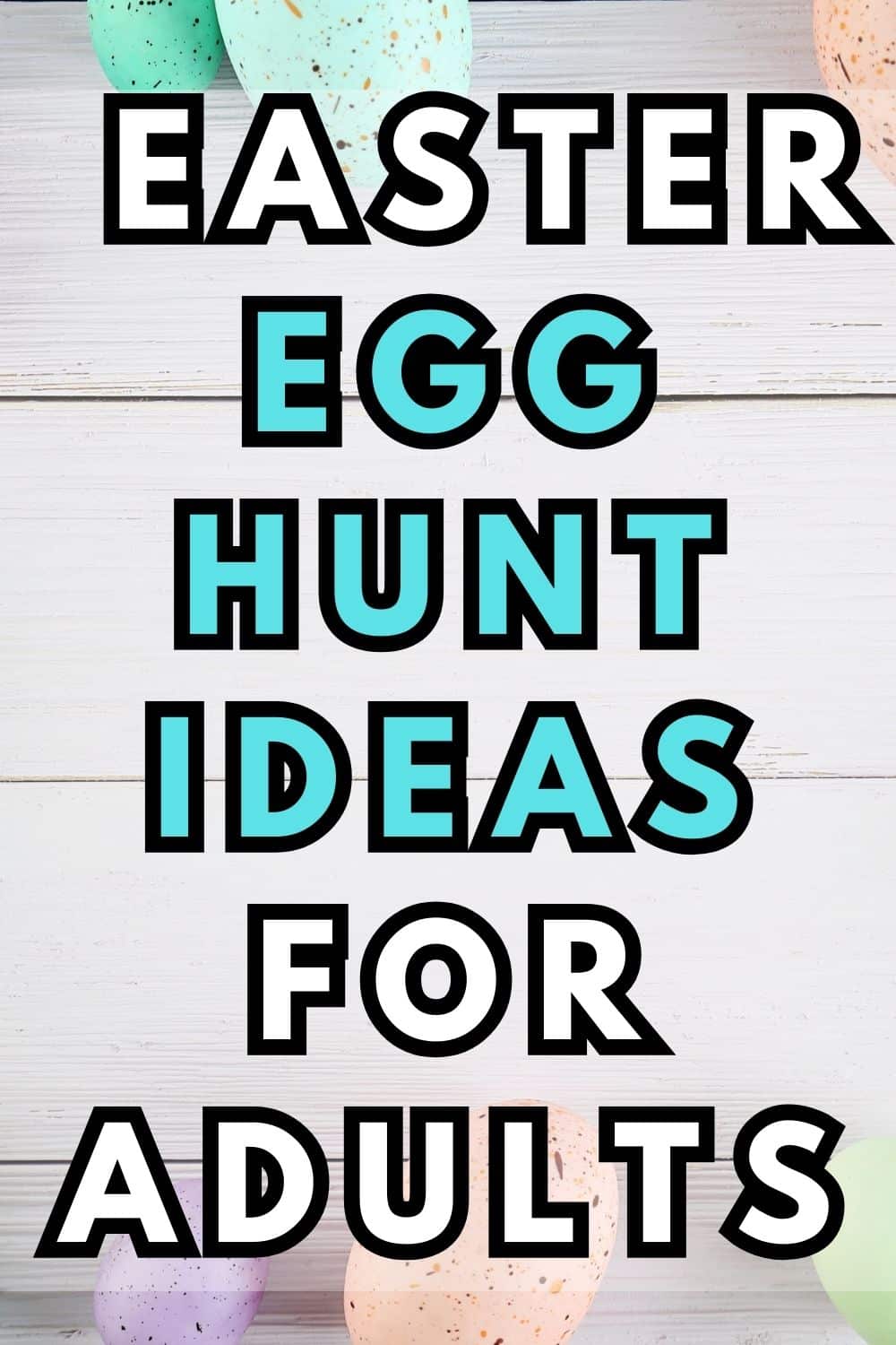 What to Put in Adult Easter Egg Hunt | Get Your Holiday On